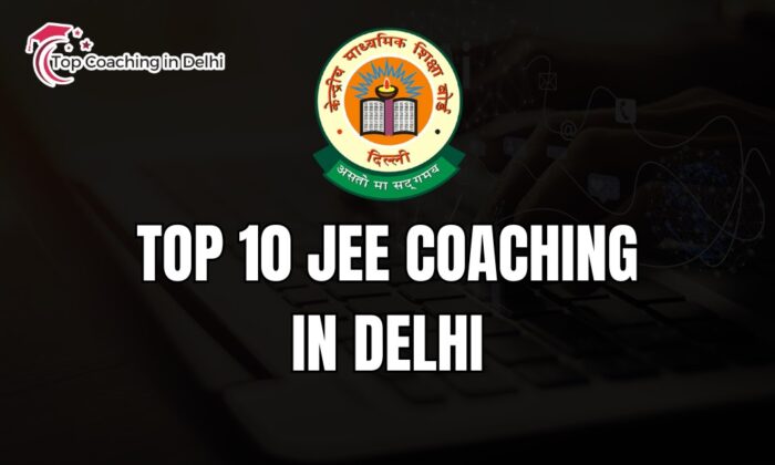 Top 10 JEE Coaching in Delhi 2025 - Top Coaching in Delhi