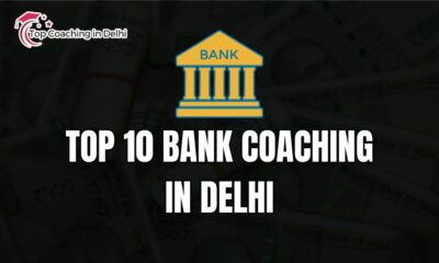 Top 10 Bank Coaching Institutes in Delhi - Fees and Courses